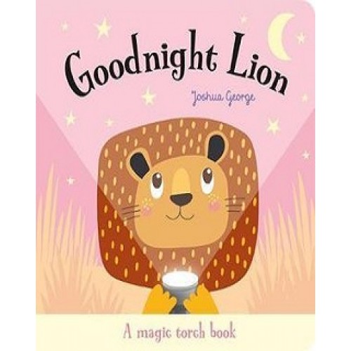 Goodnight Lion (Torchlight Book)